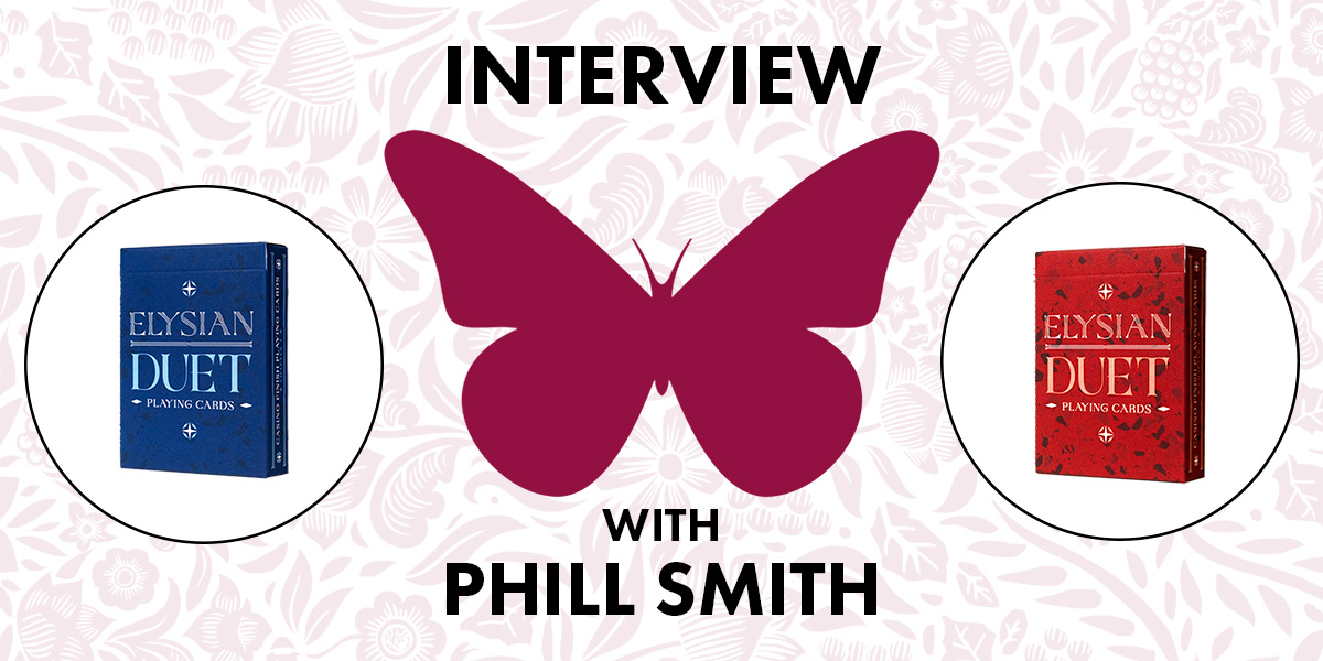 Interview With Phill Smith | Elysian Duet Playing Cards - Butterfly ...
